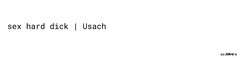 Best Sex Hard Dick Usach